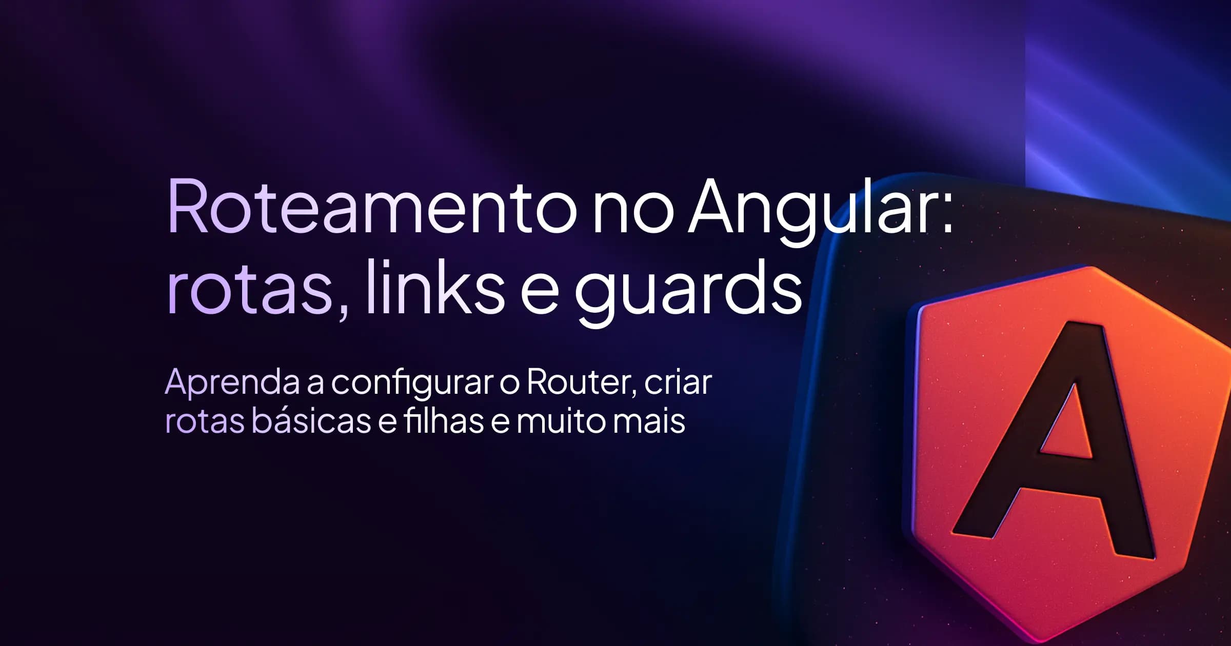 Roteamento no Angular: rotas, links e guards
